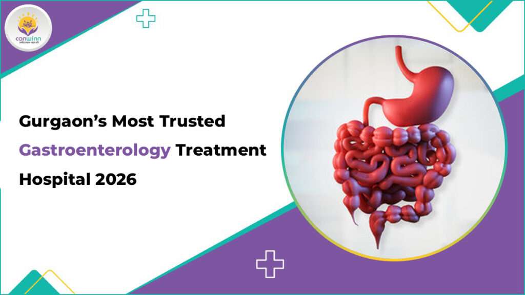 Gurgaon Most Trusted Gastroenterology Treatment Hospital 2026
